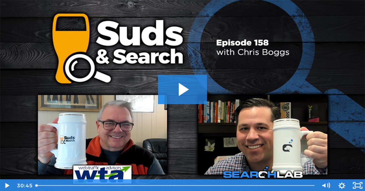 Suds & Search 158 | Chris Boggs, Founder of Web Traffic Advisors - SearchLab Digital